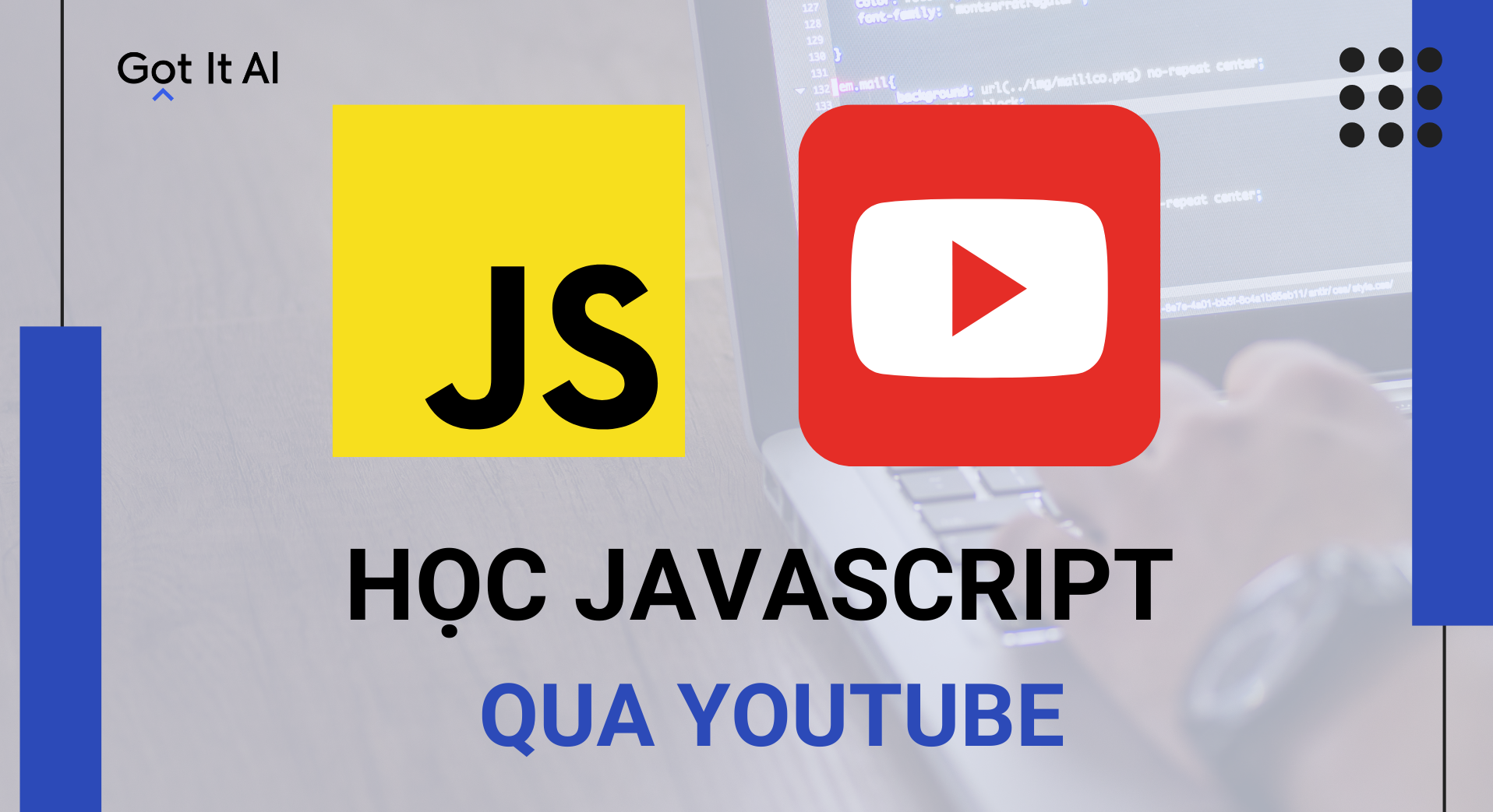 Học JavaScript cùng 5 kênh Youtube tốt nhất (2020) - Blog | Got It Vietnam