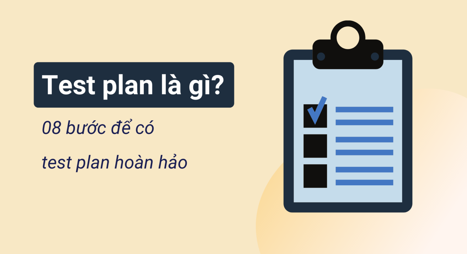 Test plan là gì? 08 bước để có một test plan hoàn hảo?