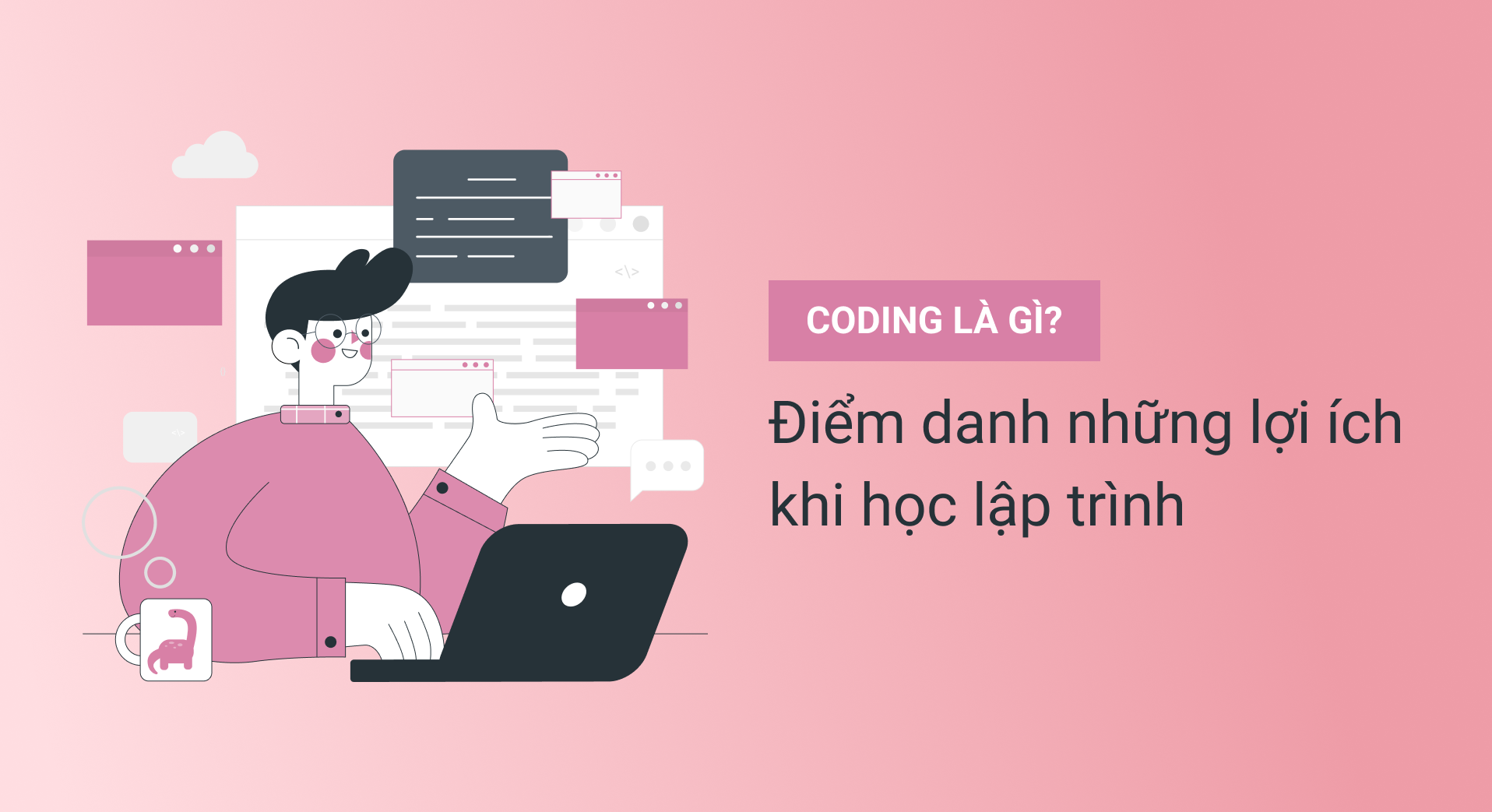 Coding là gì? Điểm danh những lợi ích khi học lập trình - Blog | Got It Vietnam