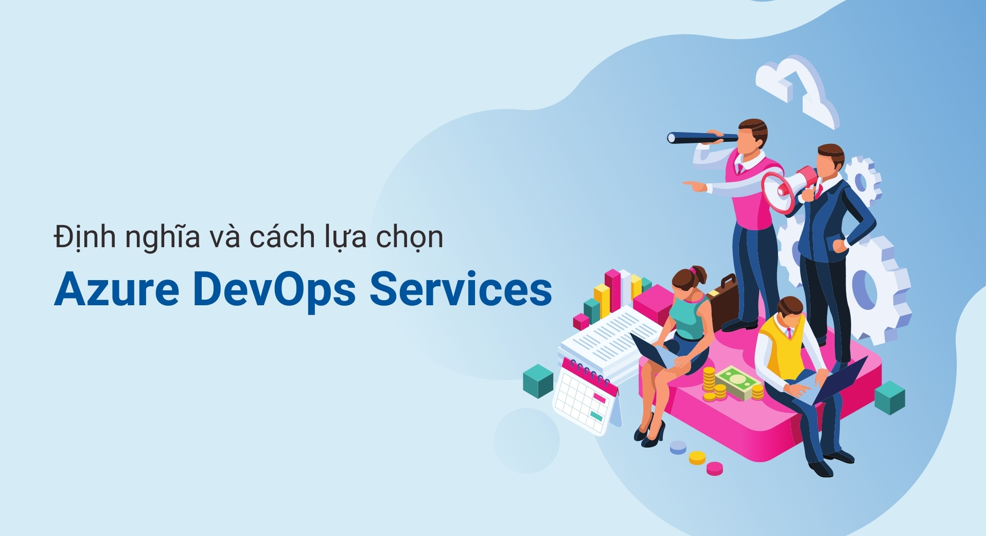Azure DevOps Services là gì? Cách chọn Azure DevOps Services
