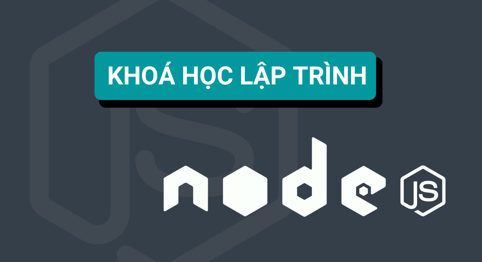 Khóa học lập trình Node.js thường bao gồm những gì? - Blog | Got It Vietnam