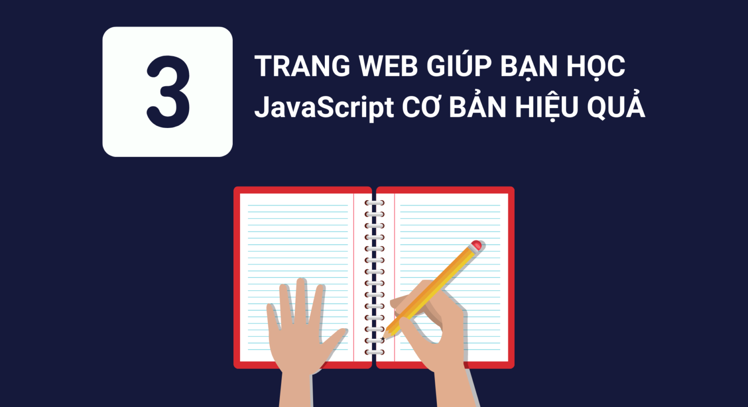 3 Trang web giúp bạn học JavaScript cơ bản hiệu quả