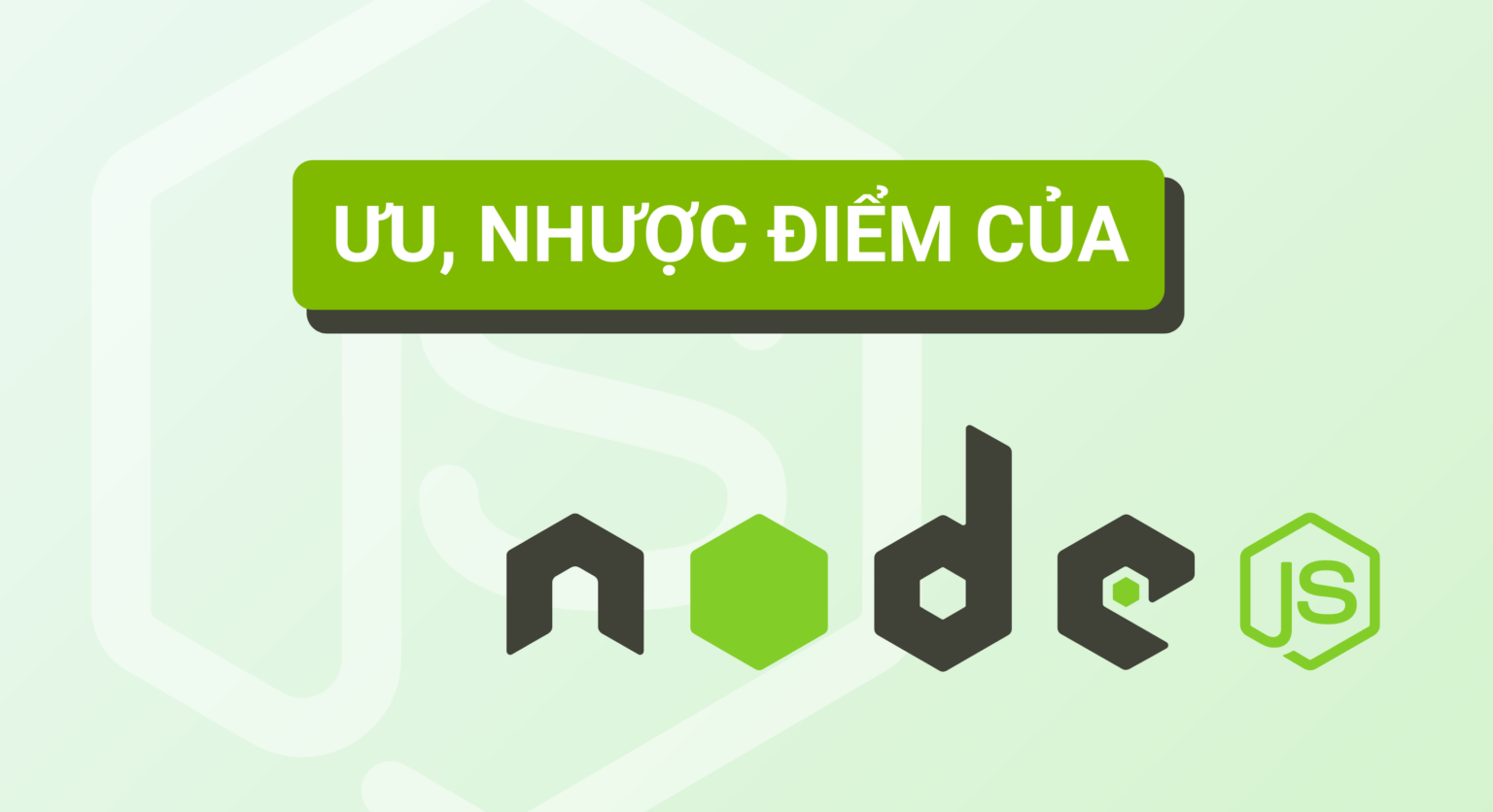 Tìm hiểu về Nodejs và những ưu nhược điểm của Nodejs