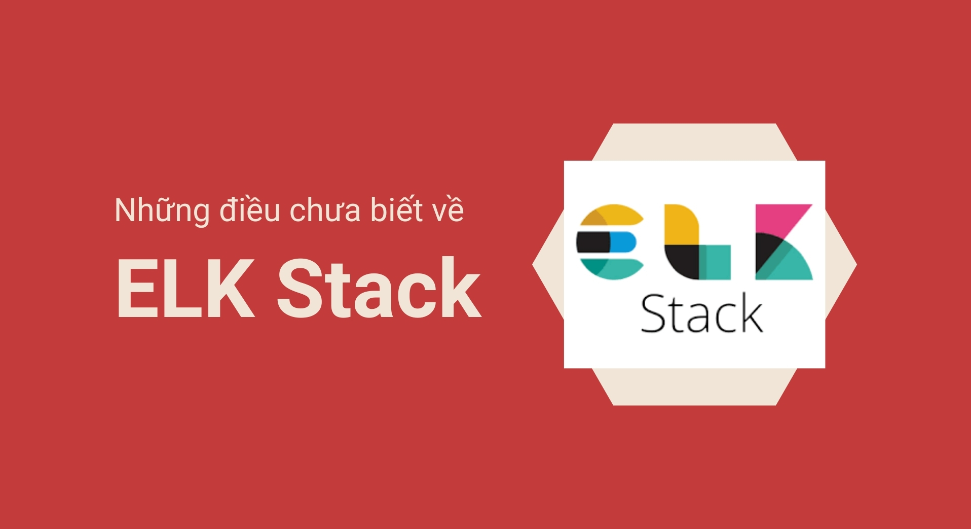Những điều chưa biết về ELK Stack - Blog | Got It Vietnam