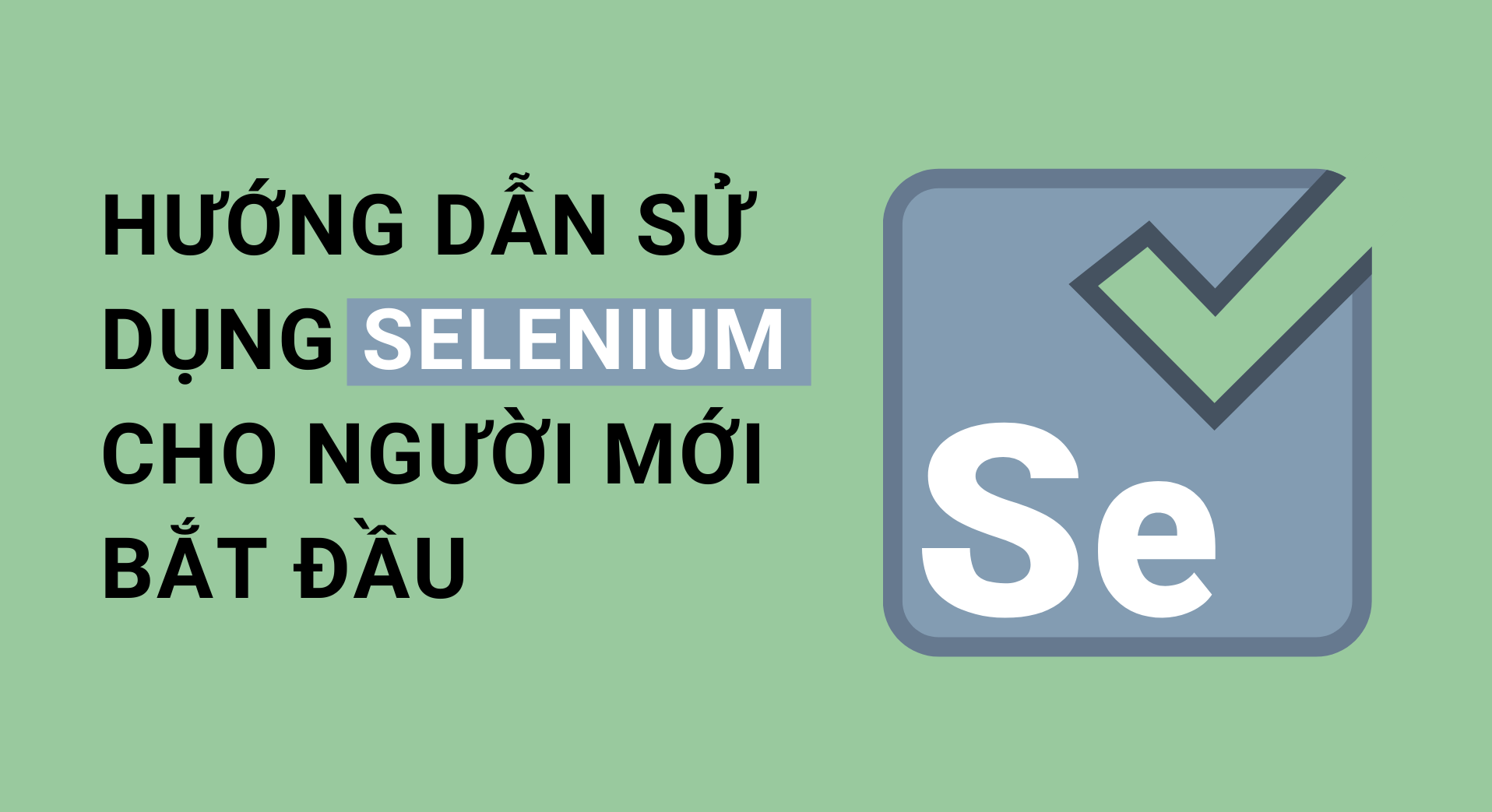 Hướng dẫn sử dụng selenium đơn giản cho người mới bắt đầu