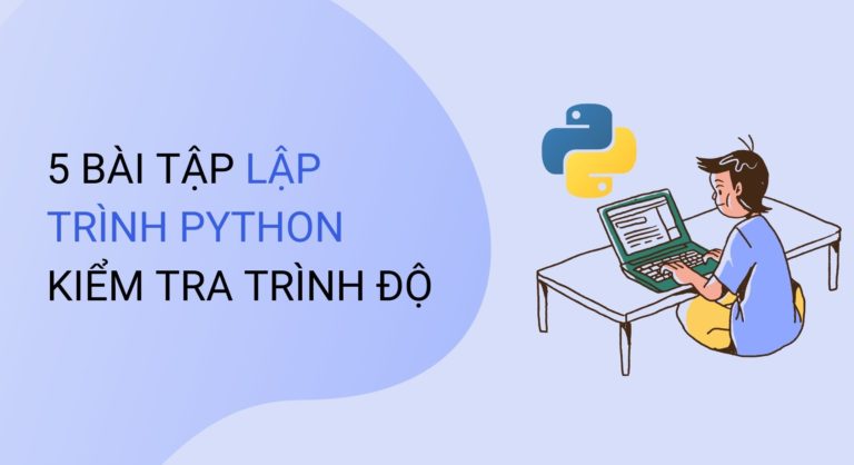 5 bài tập lập trình Python giúp bạn rèn luyện kỹ năng - Blog | Got It ...