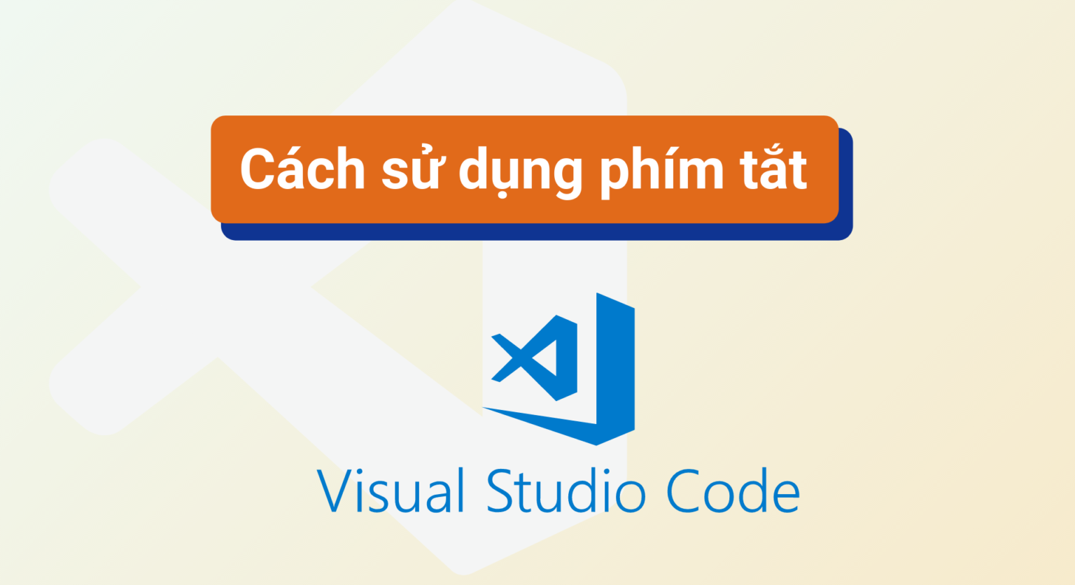 Visual Studio Code là gì? Lợi thế từ việc sử dụng Visual Studio Code ...