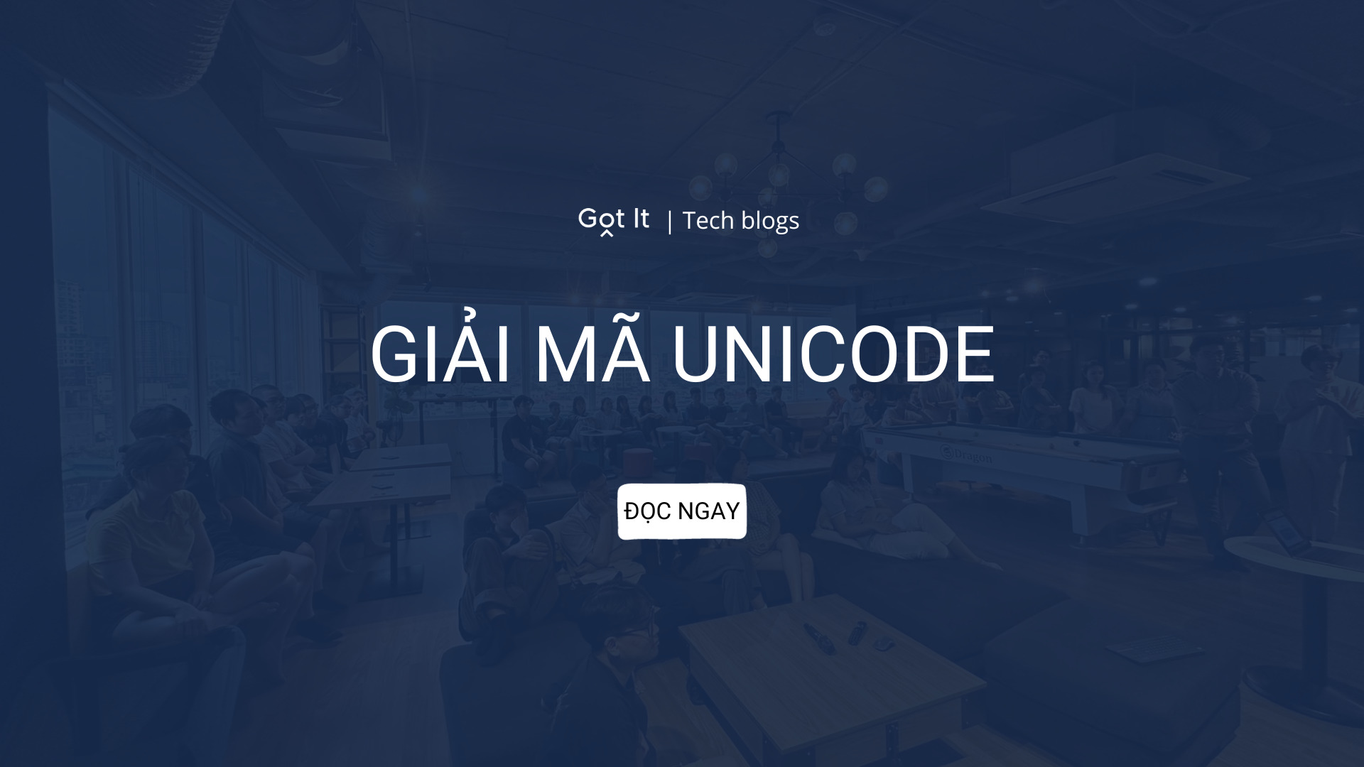 Giải mã Unicode - Blog | Got It Vietnam